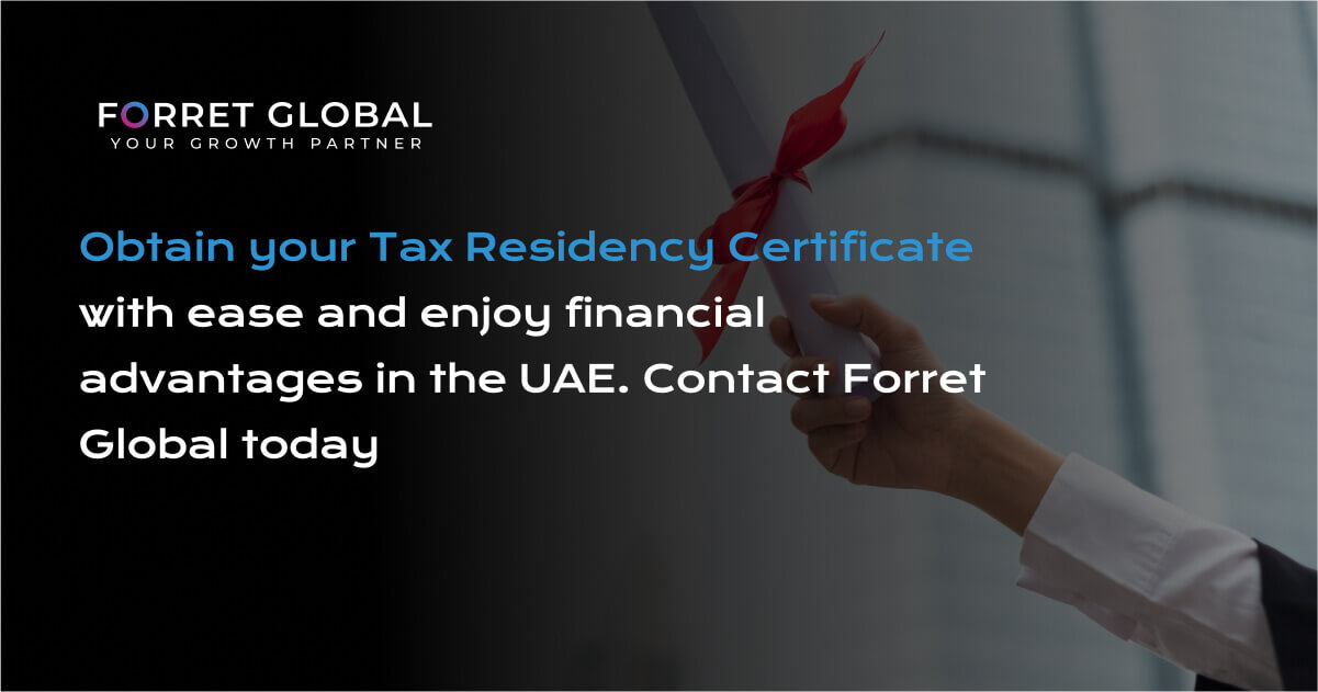 Tax Residency Certificate in UAE | Secure Your TRC with Forret Globa